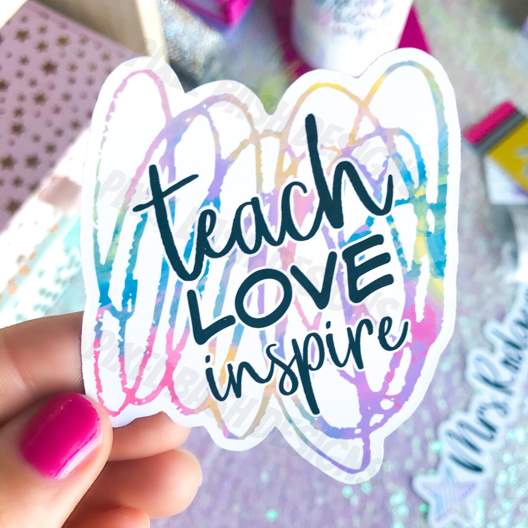 Teach Love Inspire Water Resistant Vinyl Die-cut Stickerrainbow ...