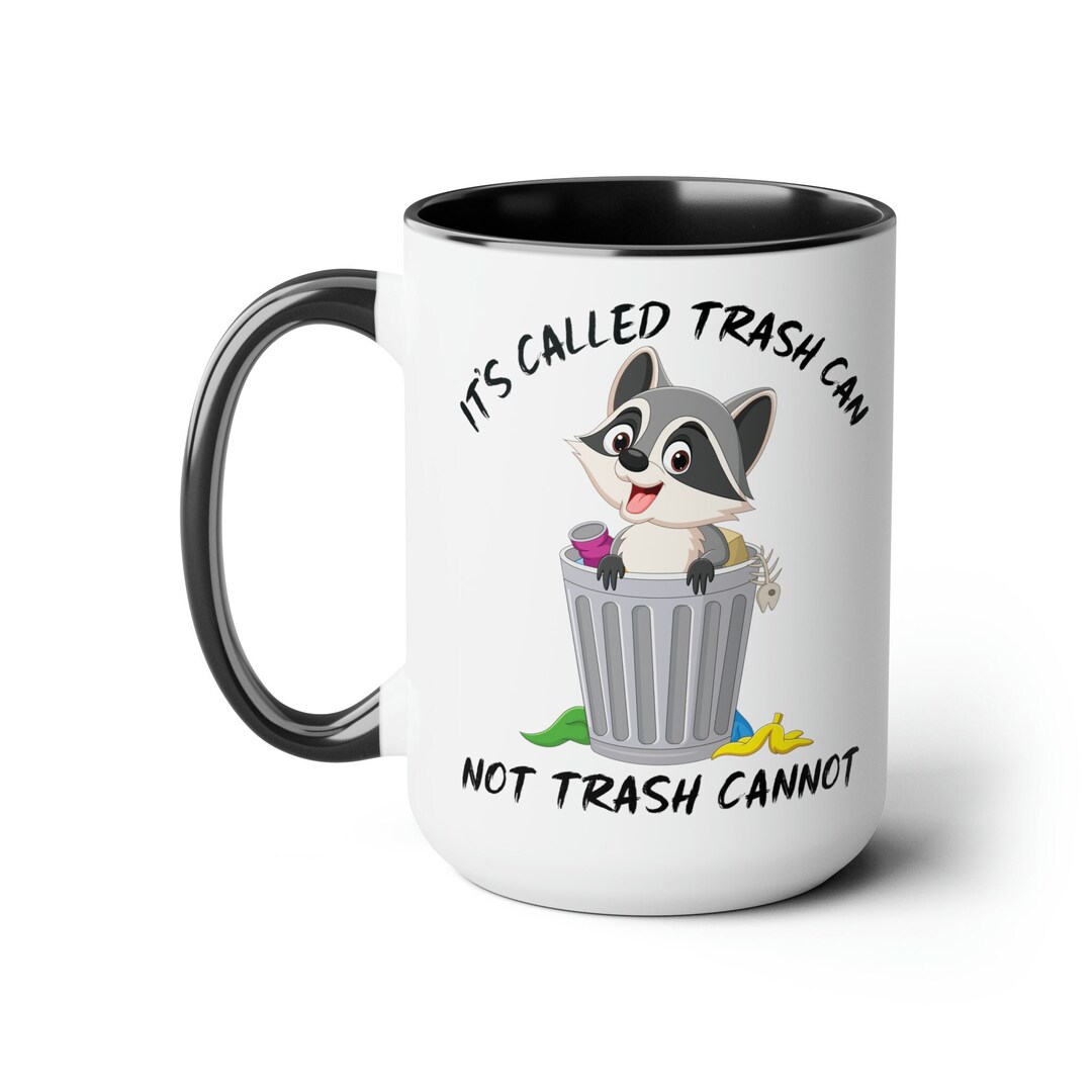 It's Called Trash Can Not Trash Cannot Raccoon Coffee Mug, Funny Mug ...
