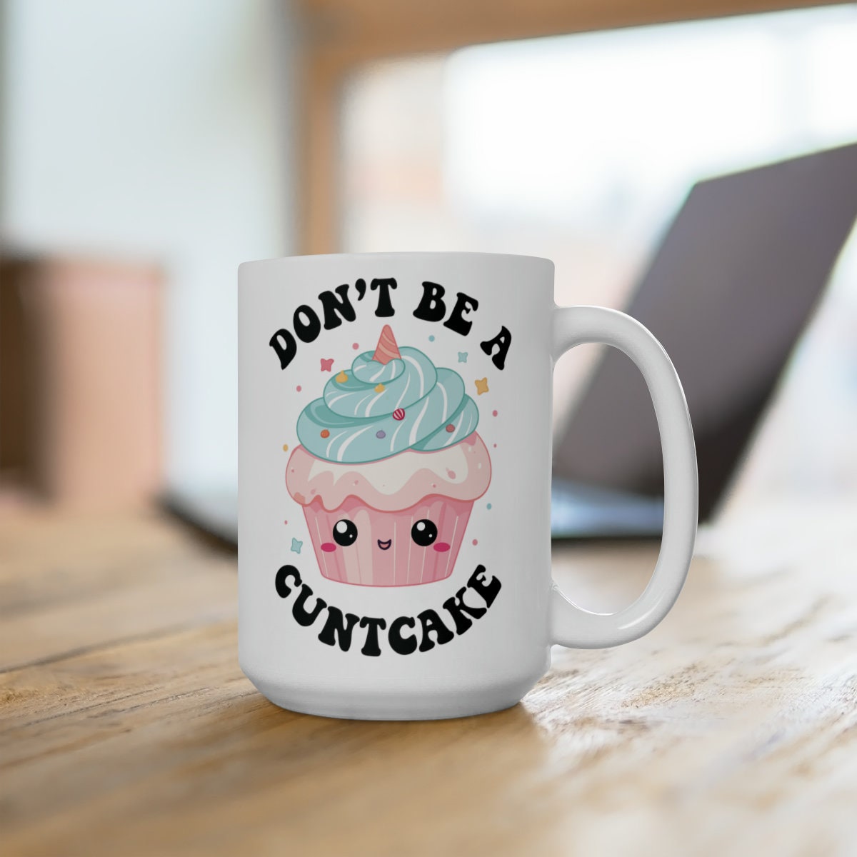 Don't Be A Cuntcake Coffee Mug, Sassy Coffee Mug, Coffee Mug Funny ...