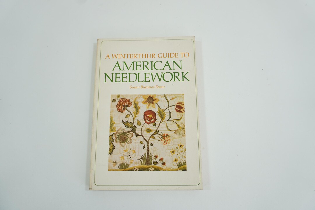 A Winterthur Guide to American Needlework, by Susan Burrows Swan ...
