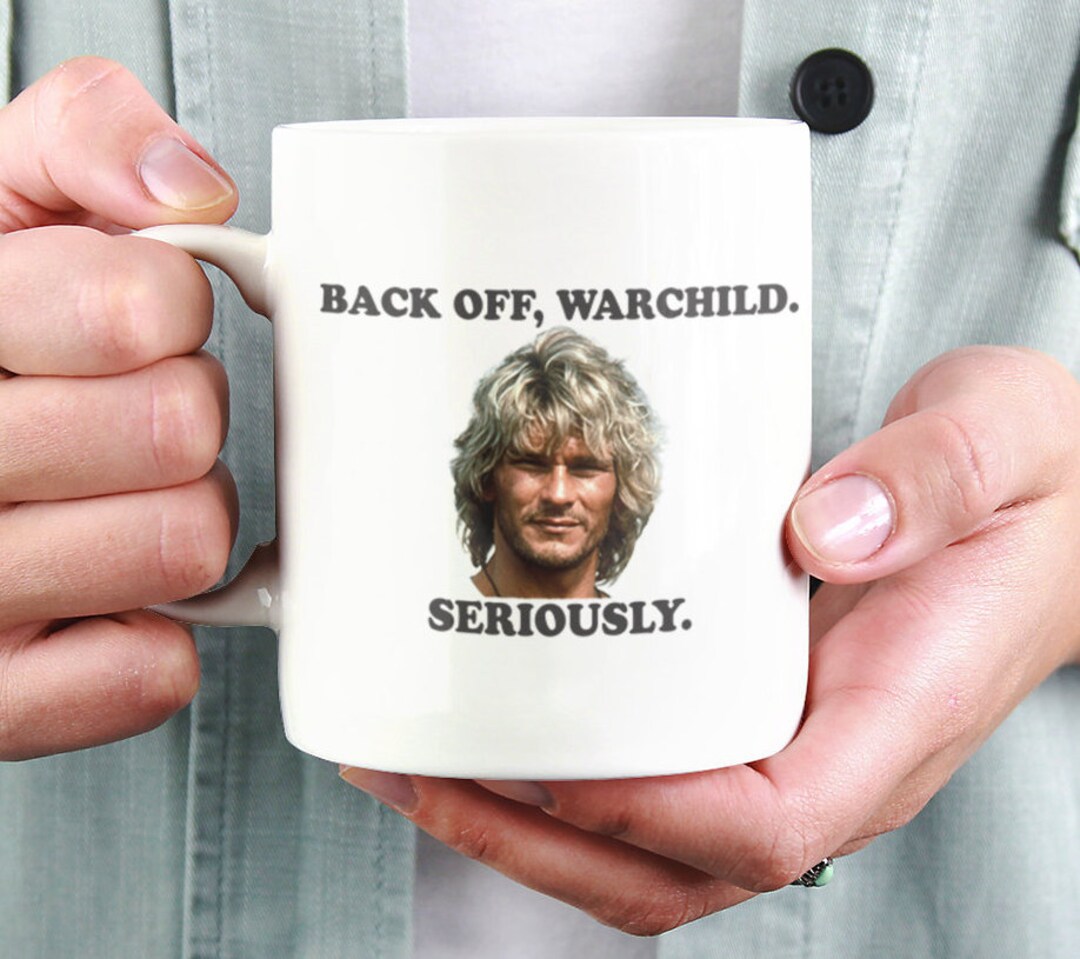 Back Off Warchild Mug 11 or 20 Oz Patrick Swayze Coffee - Etsy