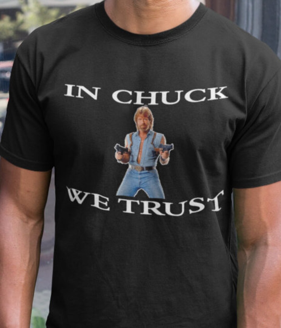 In Chuck We Trust Shirt Chuck Norris Shirt - Etsy
