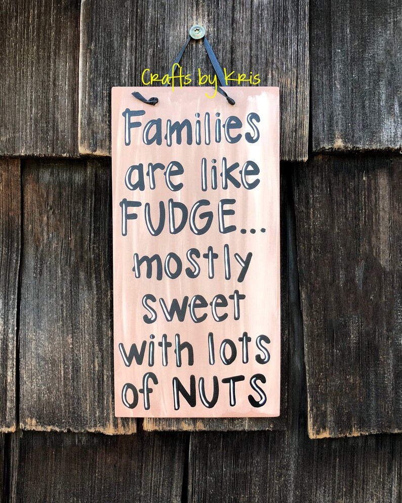 Families Are Like Fudge Mostly Sweet With Lots Of Nuts Etsy