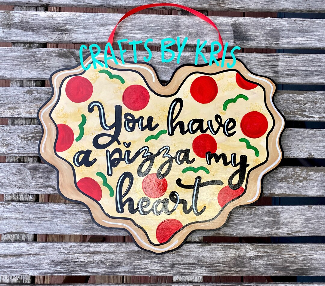 You Have a Pizza My Heart Valentine Sign, Valentine Door Hanger Sign ...