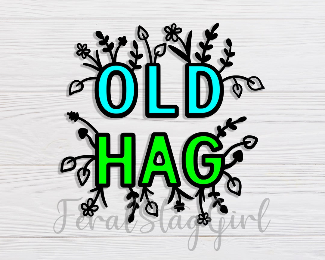 Old Hag SVG / Mother's Day SVG / Mom SVG / Gran Svg / Pdf / Png ...