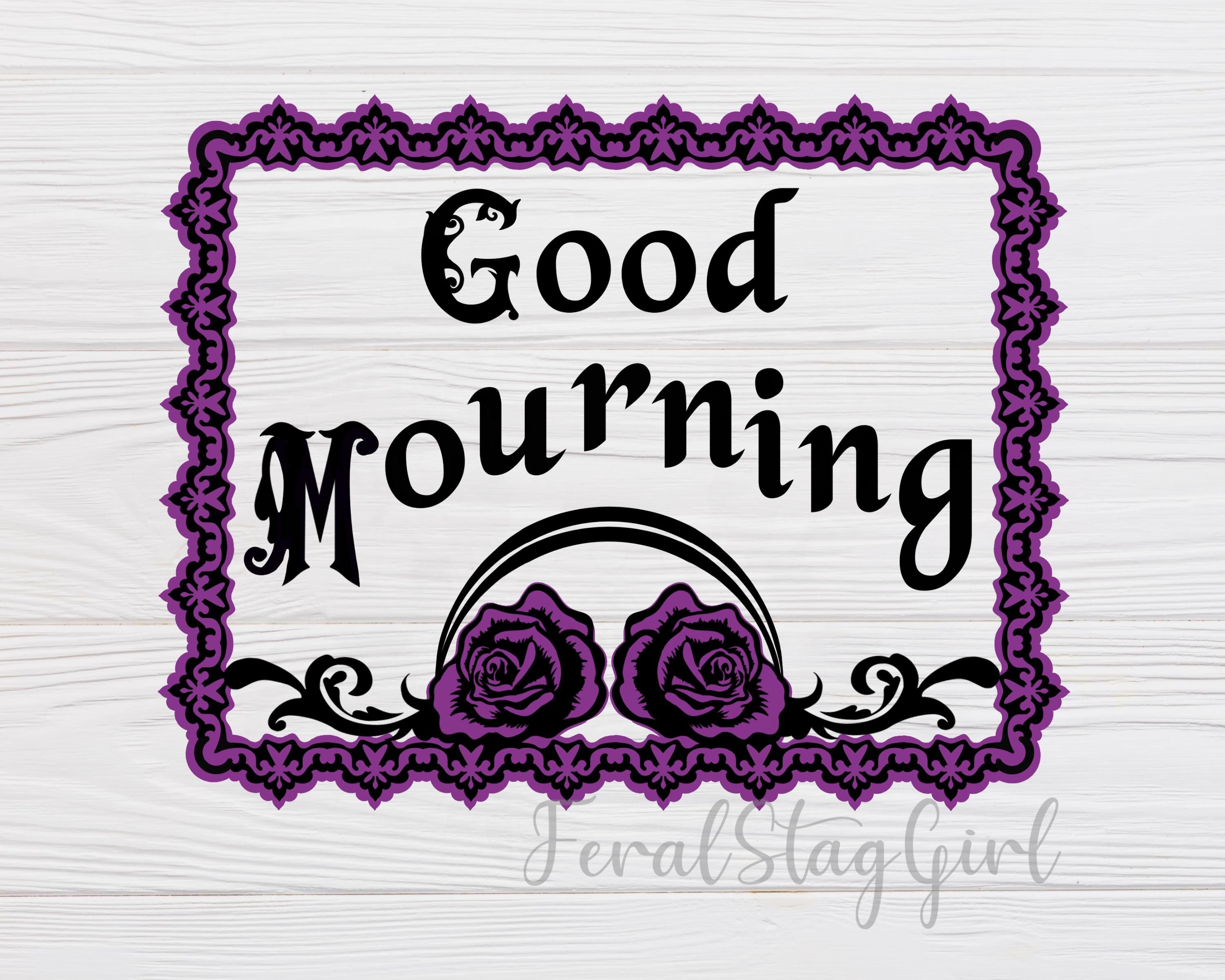 Good Mourning SVG / Gothic SVG / Layered SVG / Cricut Cutting File ...