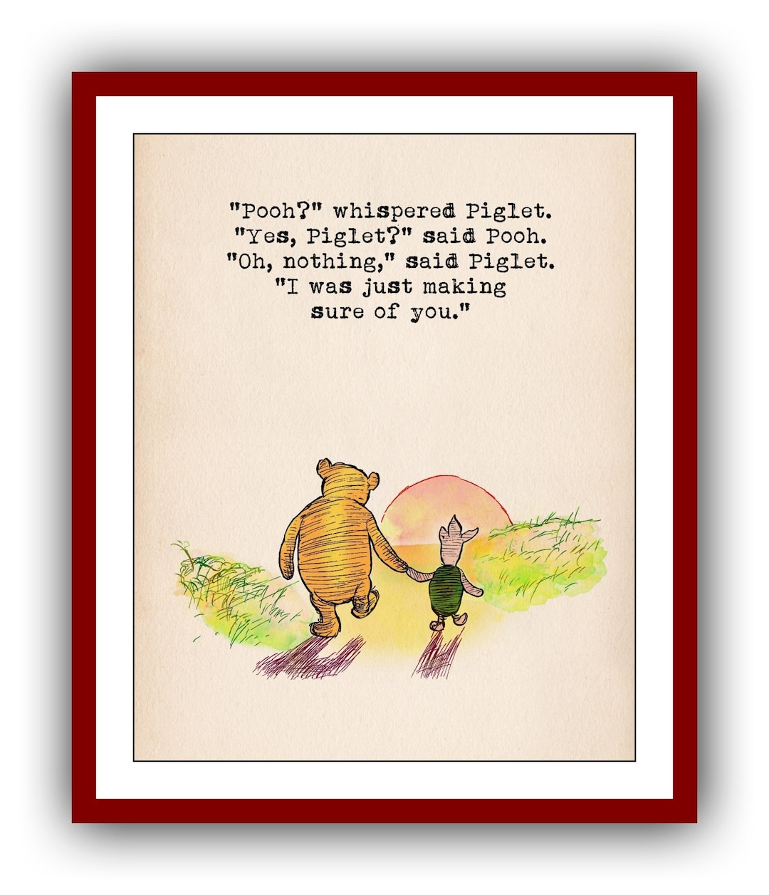 Pooh? Whispered Piglet.yes, Piglet? Said Pooh..i Was Just Making Sure ...