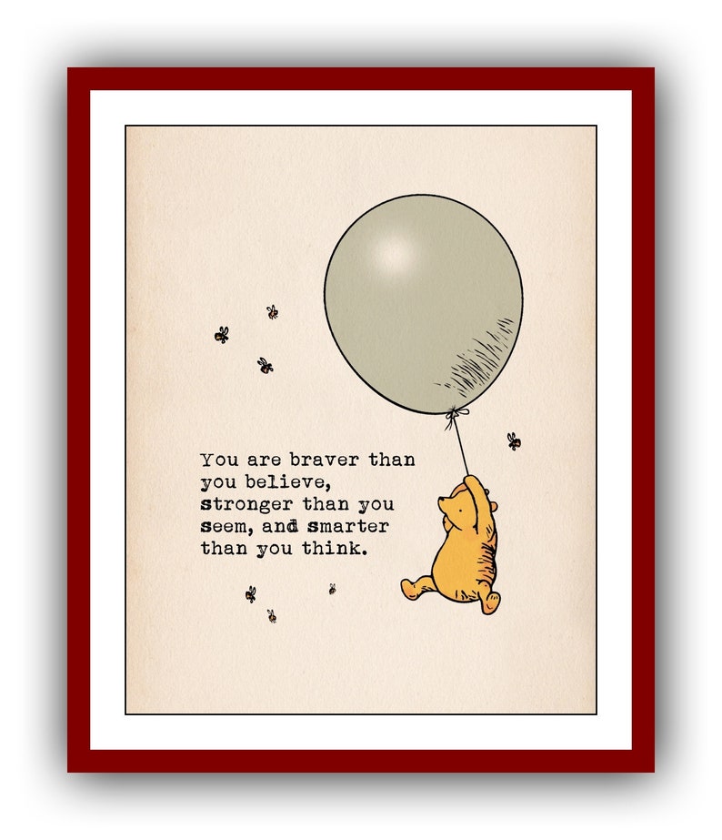 You Are Braver Than You Believe, Stronger Than You Seem, And... Winnie ...