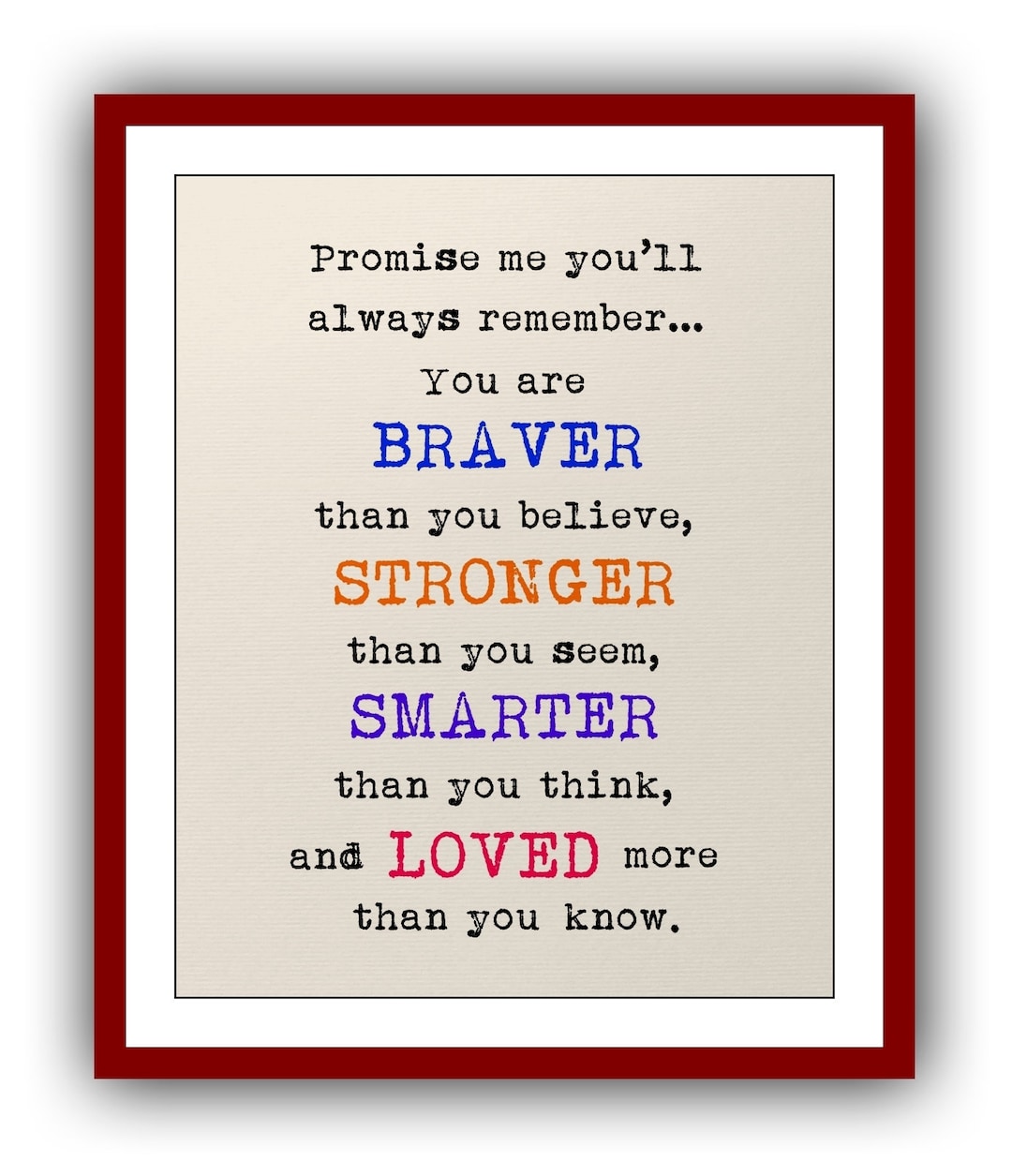 Promise Me You’ll Always Remember...you Are Braver Than You Believe,stronger..smarter..loved ...