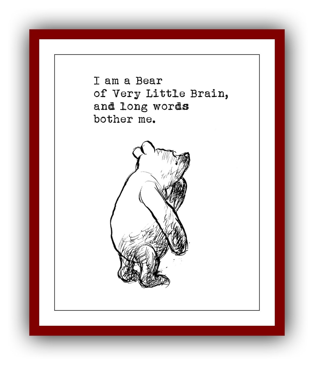 I Am a Bear of Very Little Brain, and Long Words Bother Me... Winnie ...