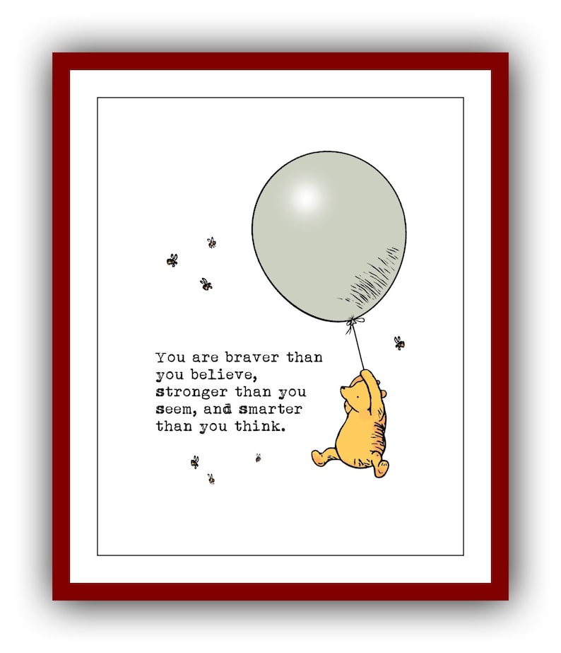 You Are Braver Than You Believe, Stronger Than You Seem, And... Winnie ...