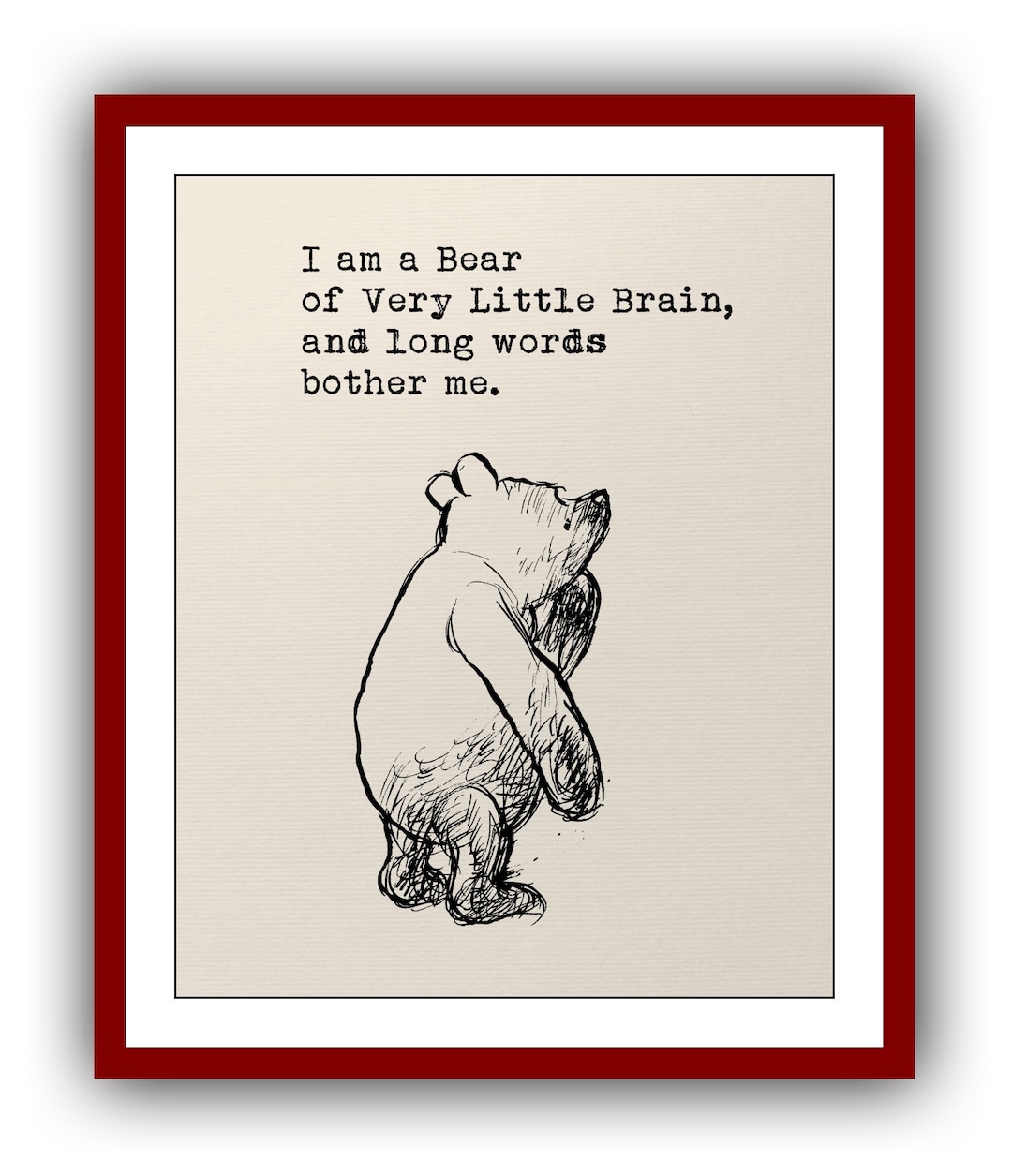 I Am a Bear of Very Little Brain, and Long Words Bother Me...winnie the ...