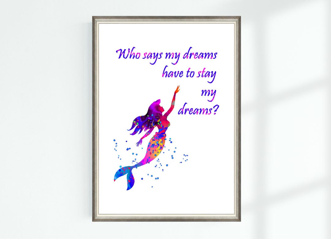 Ariel Quote Poster Who Says My Dreams Have to Stay My Dreams? Princess ...