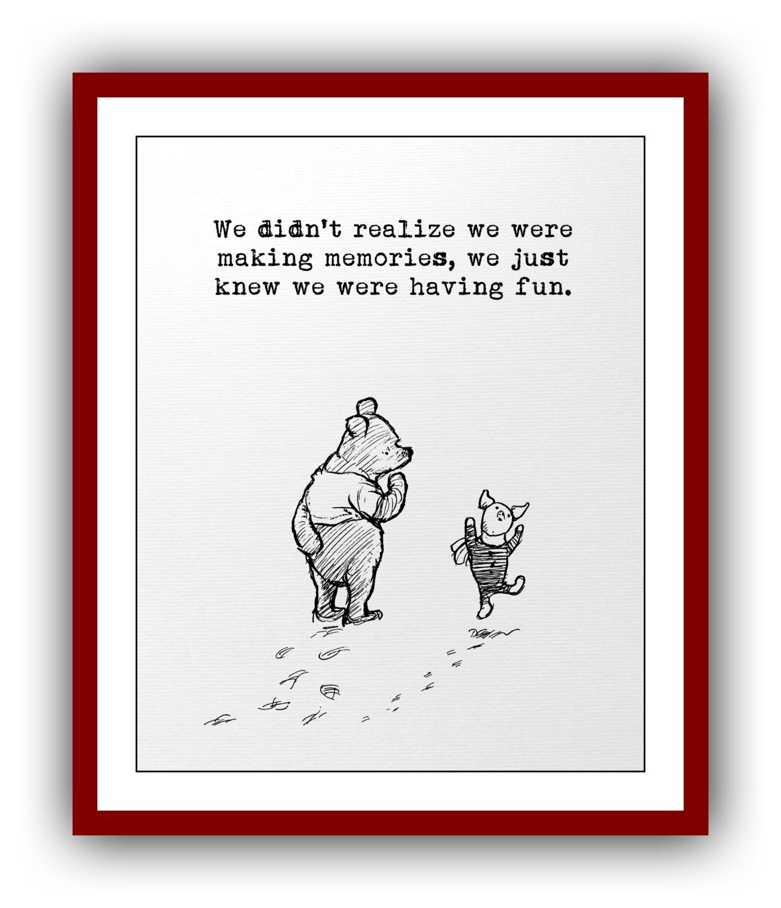 We Didn't Realise We Were Making Memories, We Just Knew We Were Having ...