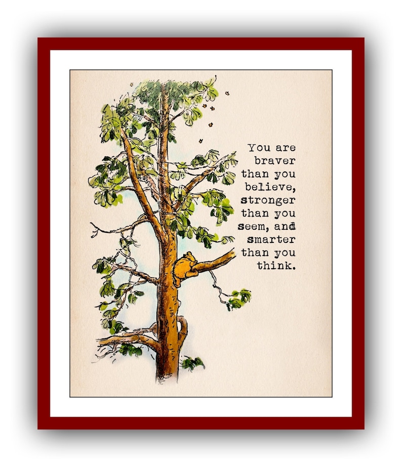 You Are Braver Than You Believe, Stronger Than You Seem, And... Winnie ...