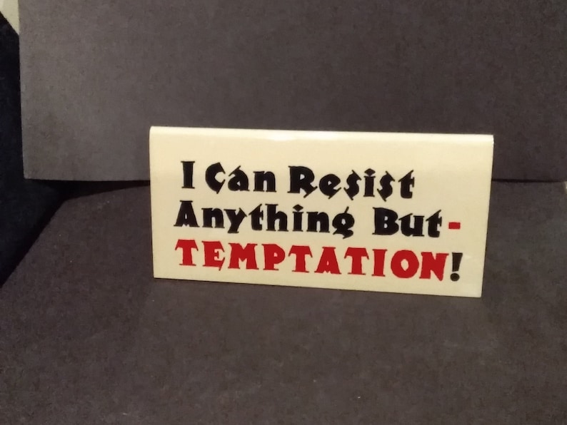 Desk Plaque_i Can Resist Anything but TEMPTATION - Etsy