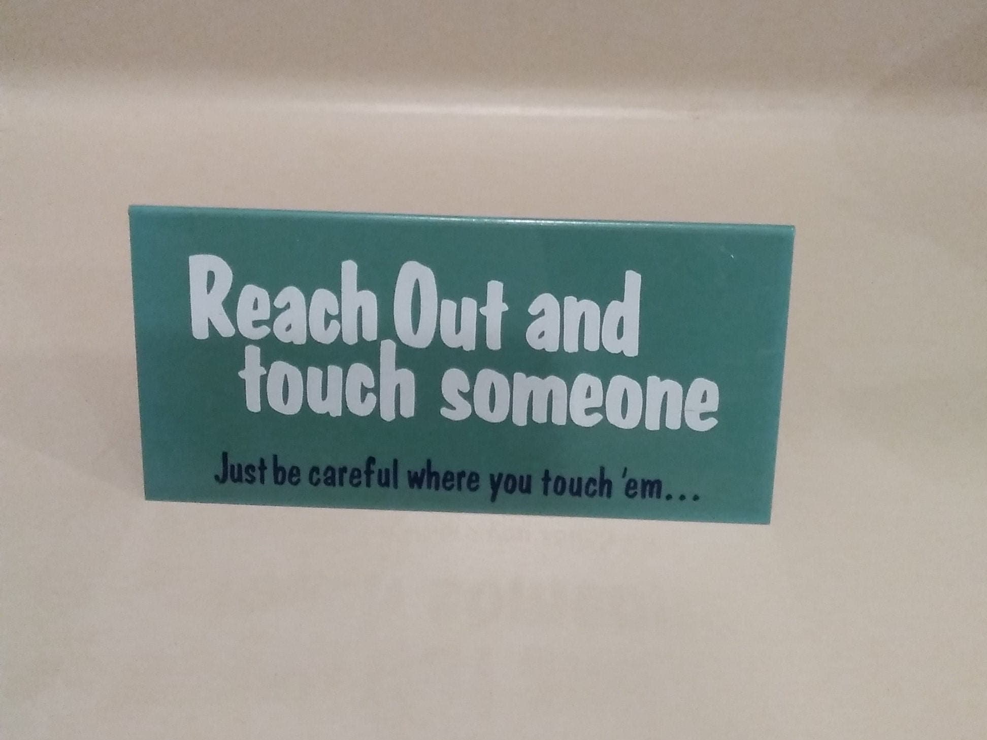 Reach Out and Touch Someone - Just Be Careful Where You Touch 'em ...