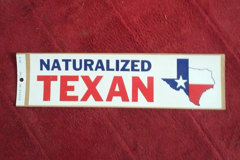Naturalized Texan With State of Texas Bumper Sticker - Retro 1980's ...