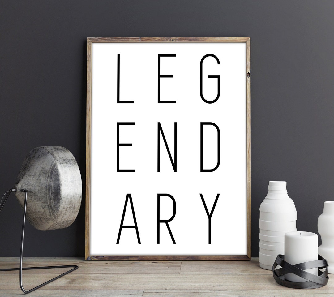 Legendary Print, Printable Legendary, Typography Wall Art, Legendary ...