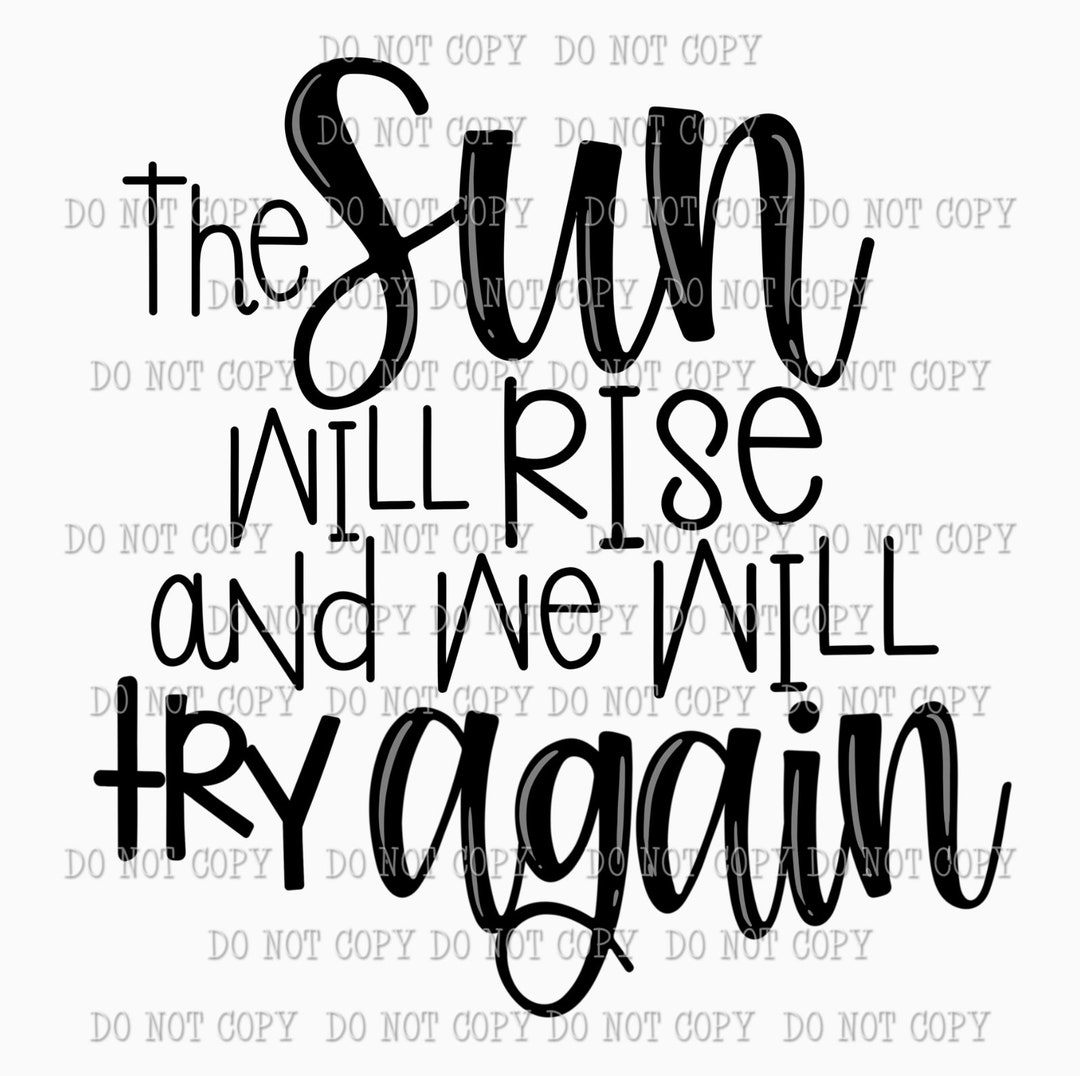 The Sun Will Rise and We Will Try Again | Hand Drawn Digital Download ...