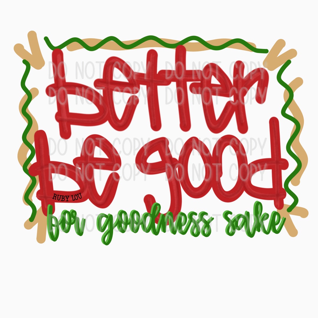 Better Be Good for Goodness Sake | Hand Drawn Png | Digital Download ...