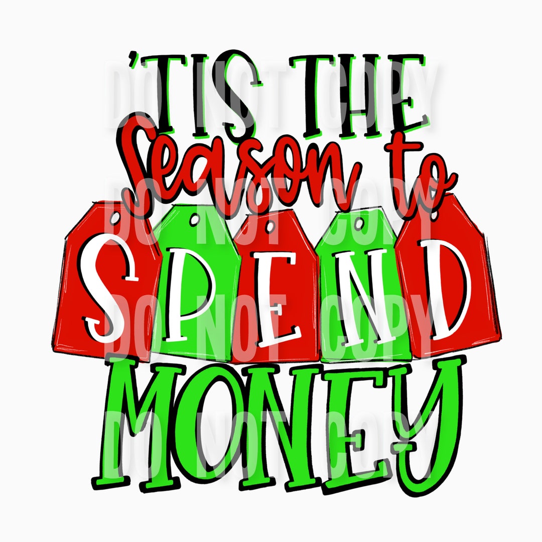 Tis the Season to Spend Money PNG Christmas | Digital Download ...
