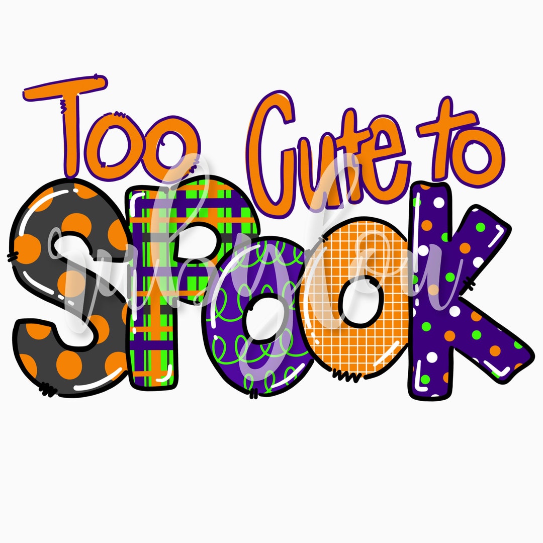 Too Cute to Spook PNG Halloween Doodle Letters | Digital Download ...