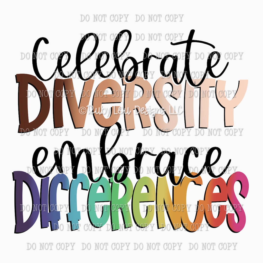 Celebrate DIVERSITY Embrace DIFFERENCES | PNG Digital Download ... Celebrate DIVERSITY Embrace DIFFERENCES | PNG Digital Download ...