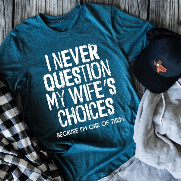 I Never Question My Wifes Choices - Etsy