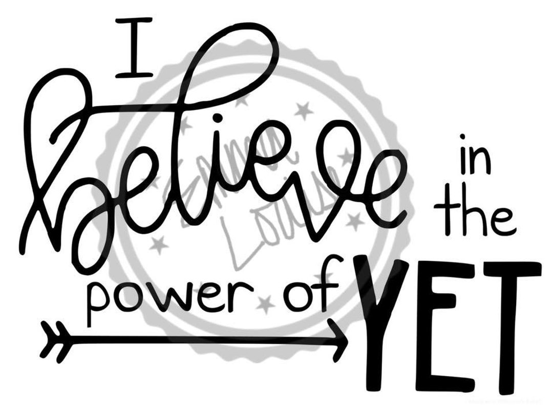 I Believe in the Power of Yet - Etsy