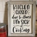 Funny Kitchen Sign "kitchen Closed Due to Illness. I'm Sick of Cooking ...