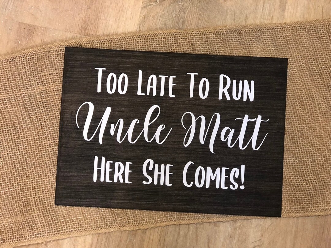 Wedding Ring Bearer Sign "too Late to Run Uncle Here She Comes ...