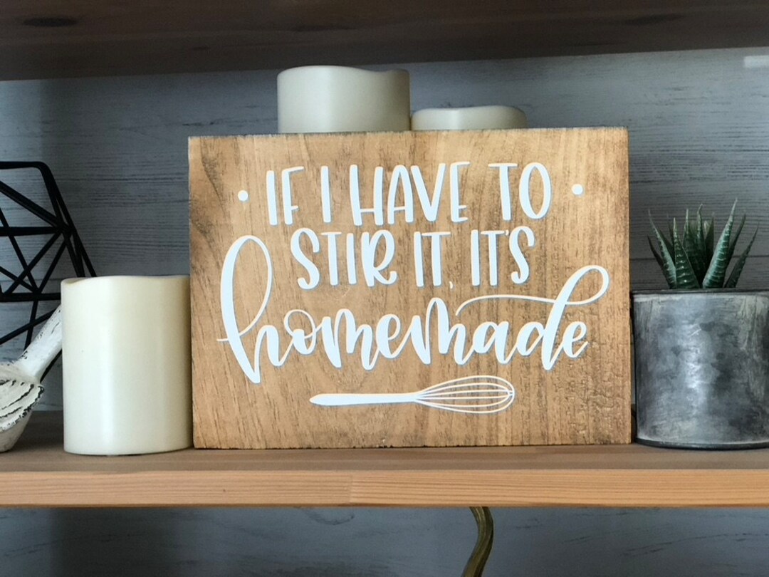 Funny Kitchen Wood Sign: "if I Have to Stir It, It's Homemade" - Etsy