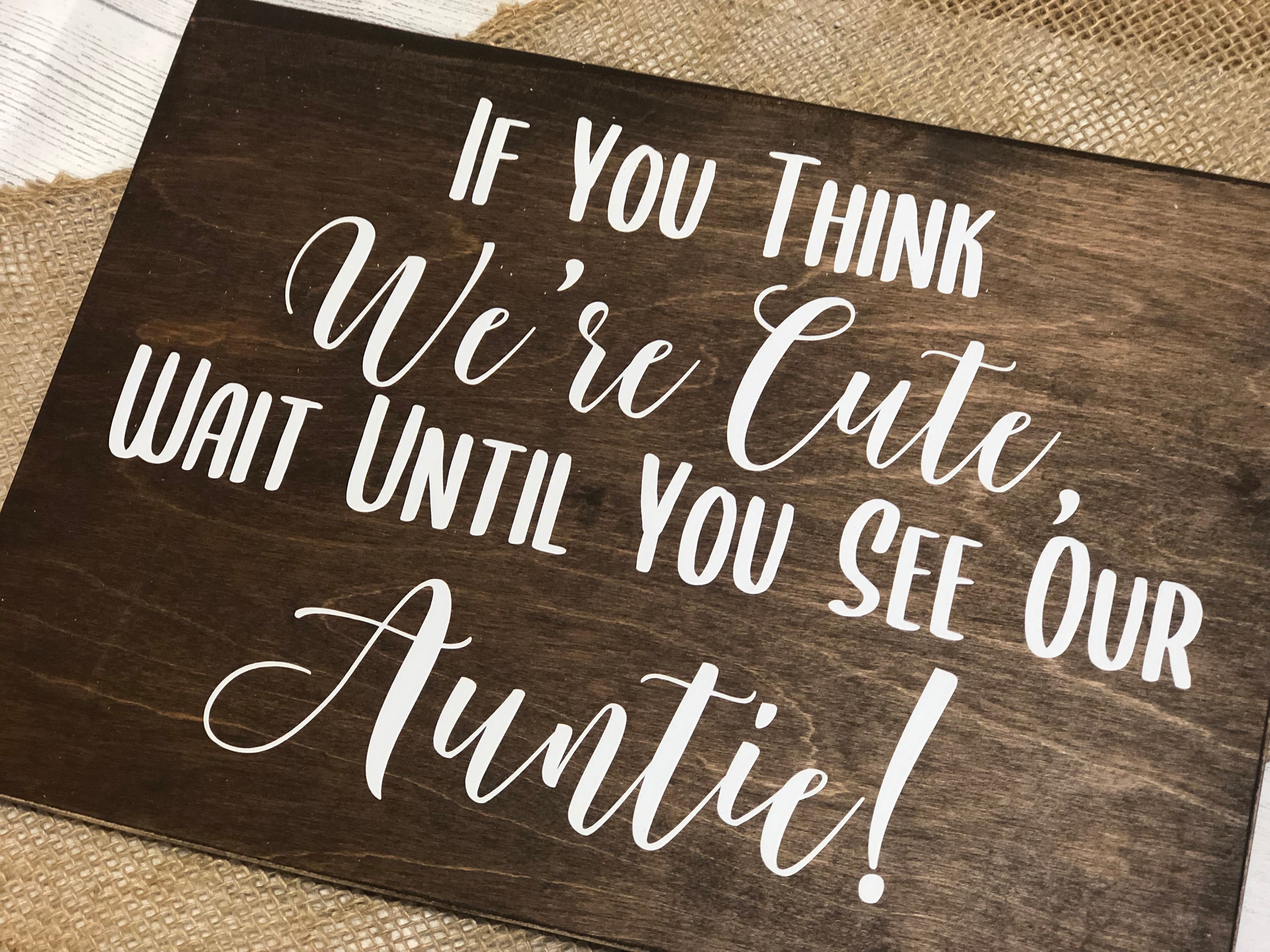 Wedding Sign "if You Think We're Cute Wait Until You See Our Auntie ...
