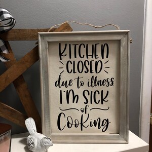 Funny Kitchen Sign "kitchen Closed Due to Illness. I'm Sick of Cooking ...