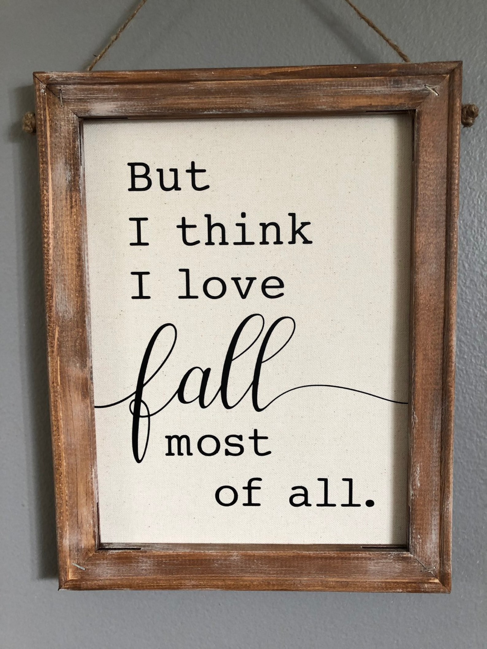 Framed Fall Sign but I Think I Love Fall Most of All Farmhouse Country ...