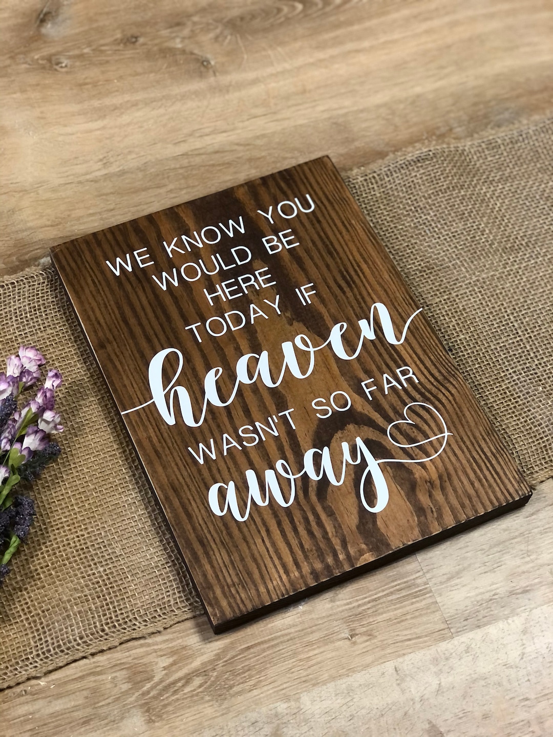 Wedding Real Wood Sign "we Know You Would Be Here Today If Heaven Wasn ...