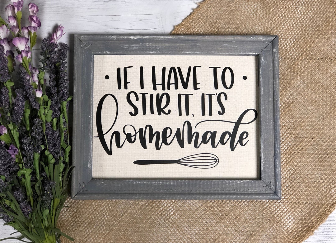 Funny Kitchen Sign "if I Have to Stir It, It's Homemade" Farmhouse ...