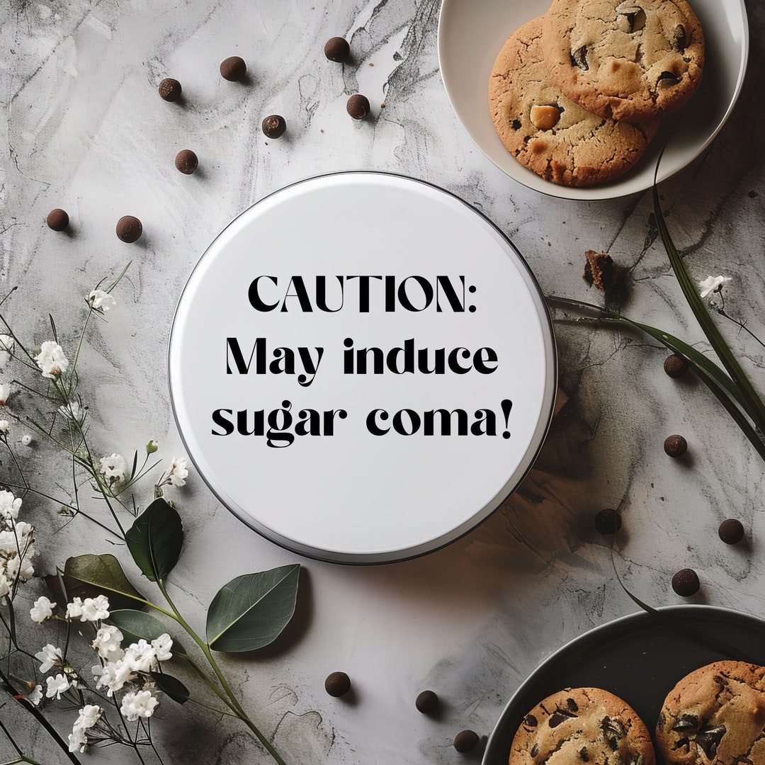Caution: May Induce Sugar Coma Cookie or Cupcake Storage Tin for Gift ...