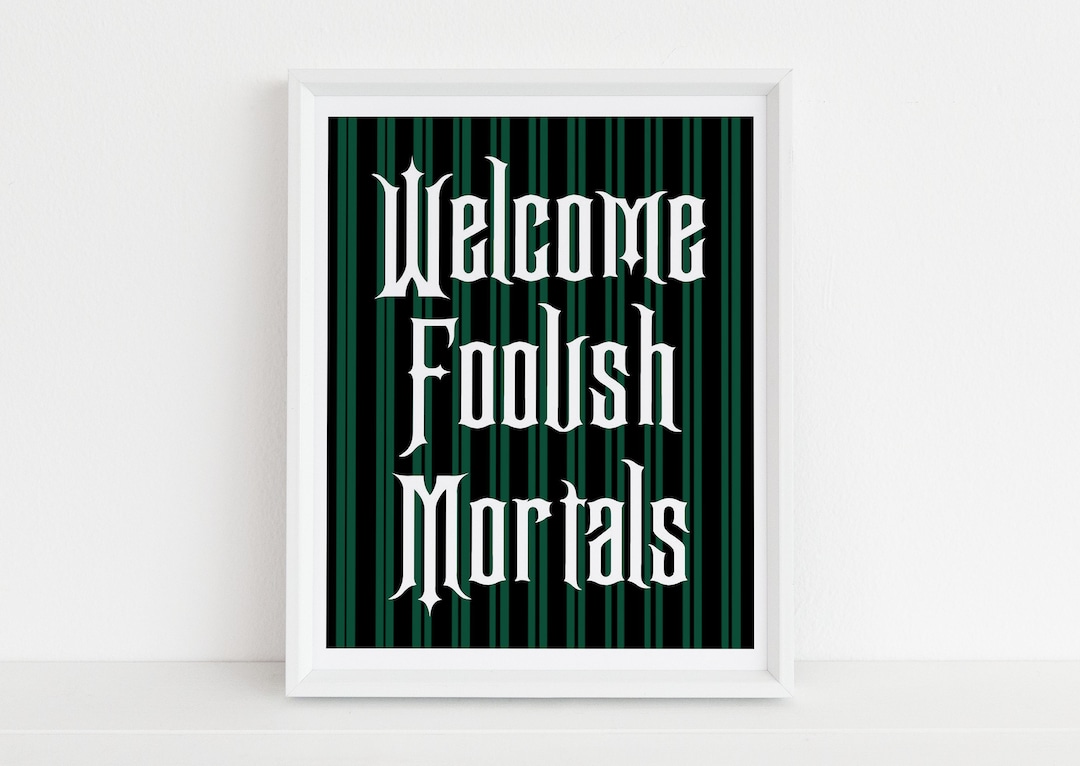 Welcome Foolish Mortals Print, Magic Kingdom Wall Art, Foolish Mortal ...