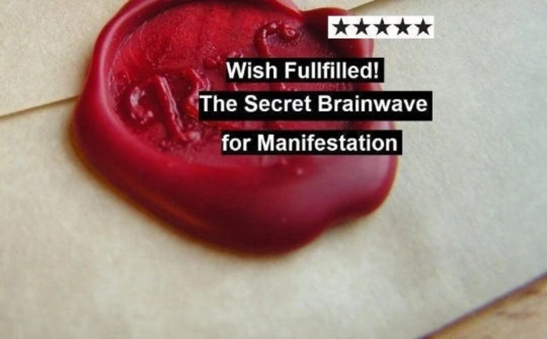 The Secret Brainwave of Manifestation. Wish Fullfilled! Money, Fame and ...