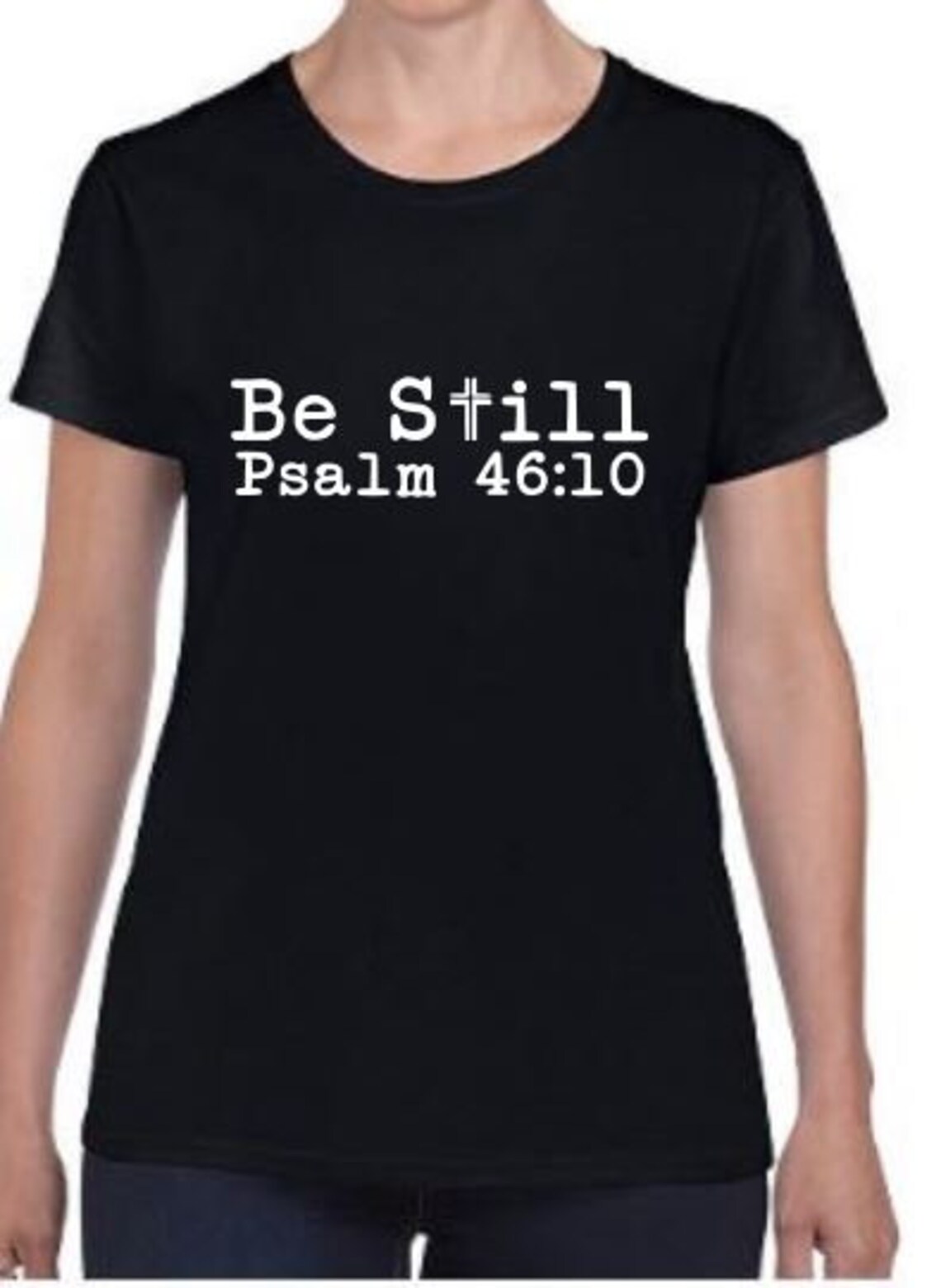 Be Still T-shirt Psalm 46:10 Be Still and Know That I Am God Handmade ...