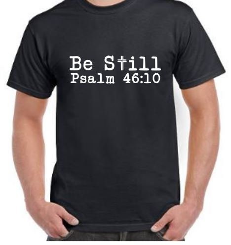 Be Still T-shirt Psalm 46:10 Be Still and Know That I Am God Handmade ...