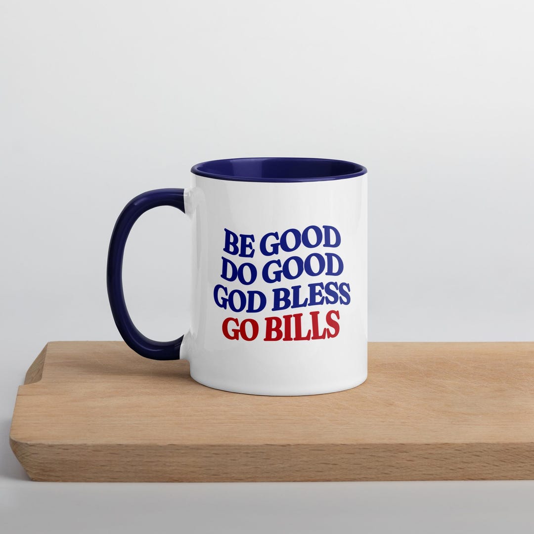 Buffalo Bills Football Fan Coffee Mug - Be Good Do Good God Bless Go ...