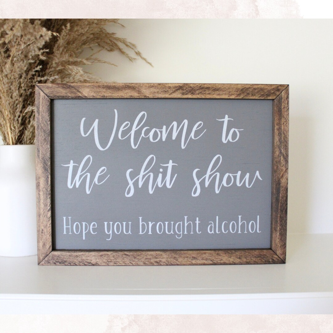 Welcome to the Shit Show Sign | Funny Welcome Sign | Hope You Brought ...