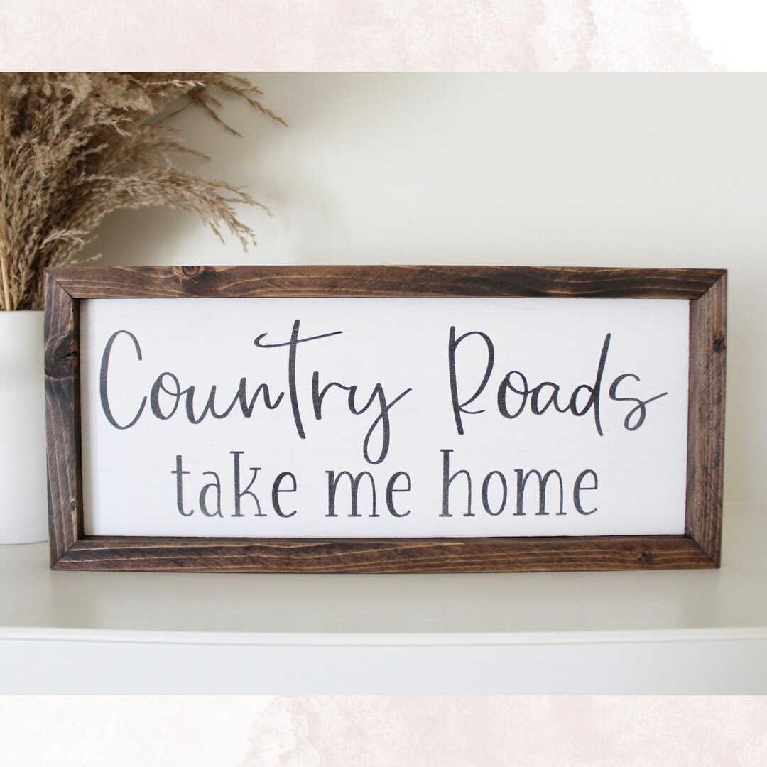 Country Roads Take Me Home Sign Small Wood Sign Home Wall Decor - Etsy