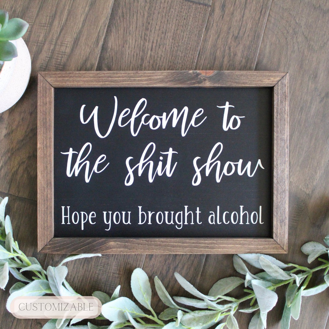 Welcome to the Shit Show Sign Funny Welcome Sign Hope You Brought ...