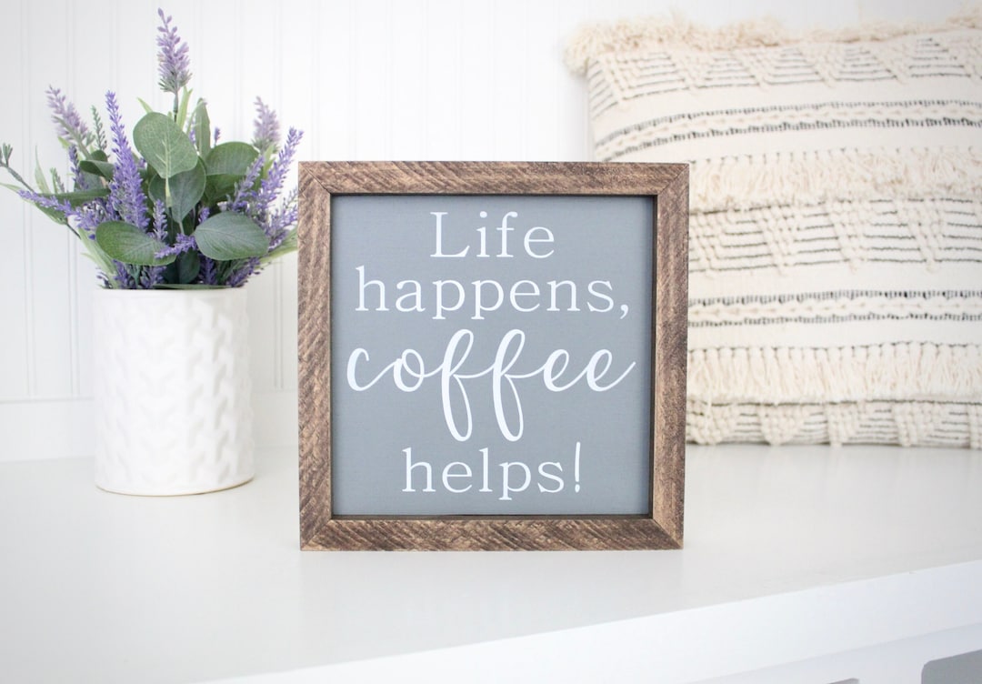 Life Happens Coffee Helps Sign | Coffee Bar Sign | Framed Wood Sign ...