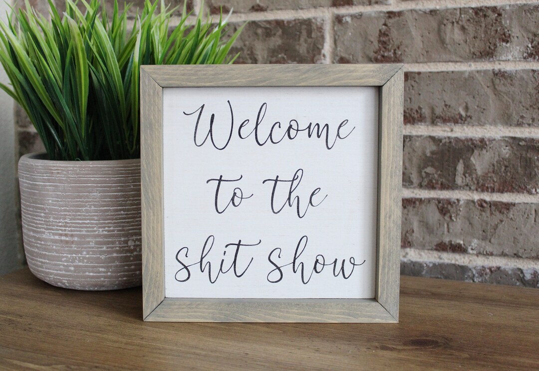 Welcome to the Shit Show Sign Funny Welcome Sign Rae Dunn Inspired ...