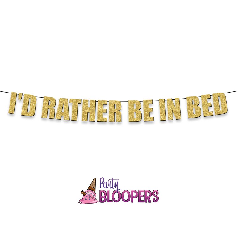I'd RATHER Be in BED Funny/rude Banner Sign for Party - Etsy UK